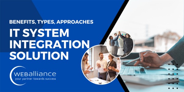 IT System Integration Solution: Benefits, Types, Approaches ...
